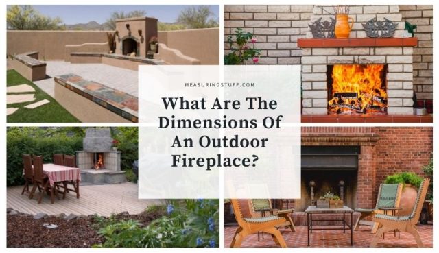 What Are The Dimensions Of An Outdoor Fireplace? – Measuring Stuff