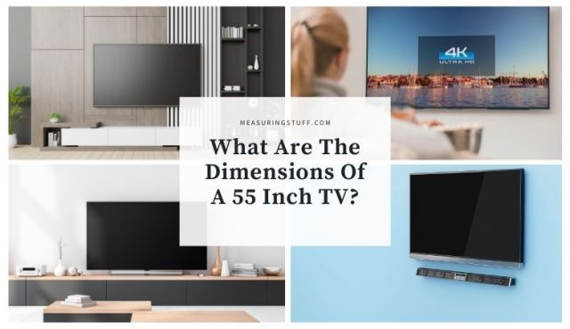 Dimensions Of A 55-Inch TV? (Exact Sizes) – Measuring Stuff