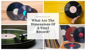What Are The Dimensions Of A Vinyl Record? – Measuring Stuff