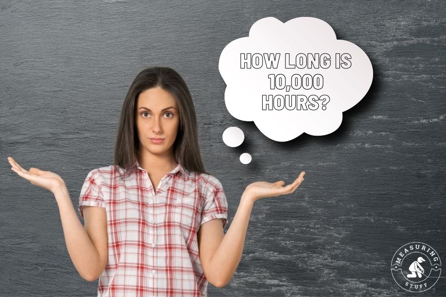 How Long Is 10000 Hours Measuring Stuff How Long Is 10000 Hours Measuring Stuff