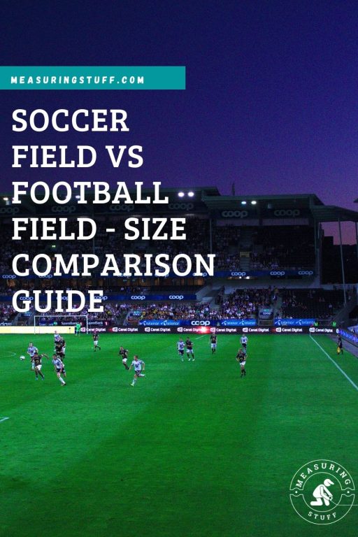 Soccer Field vs Football Field – Size Comparison Guide – Measuring Stuff