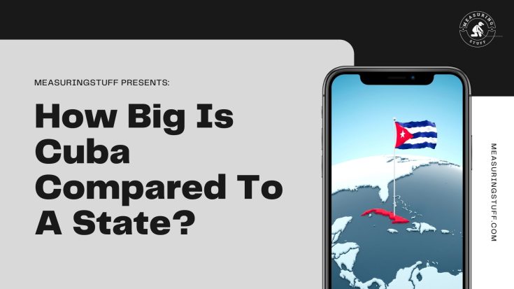 How Big Is Cuba Compared To A State? – Measuring Stuff