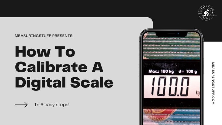 How Do You Calibrate A Digital Scale? 6 Easy Steps – Measuring Stuff