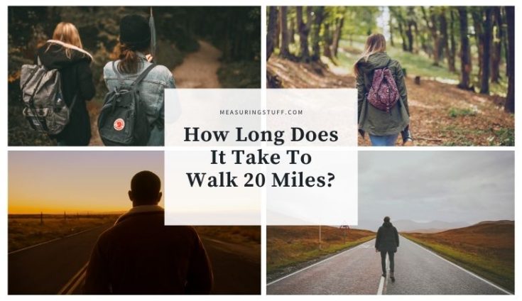 How Long Does It Take To Walk 20 Miles? – Measuring Stuff