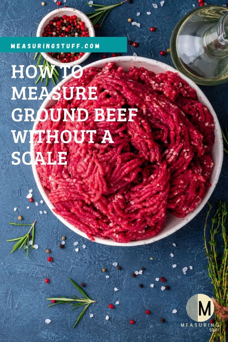 How To Measure Ground Beef Without A Scale? – Measuring Stuff