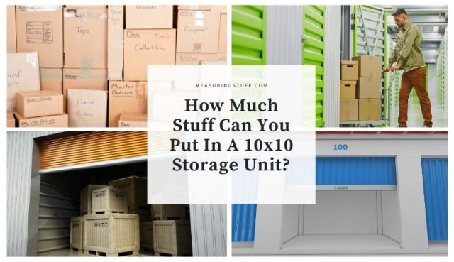 How Much Stuff Can You Put In A 10×10 Storage Unit? – Measuring Stuff