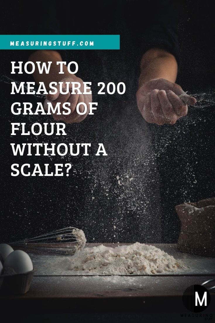 How To Measure 200 Grams Of Flour Without A Scale? - Measuring Stuff