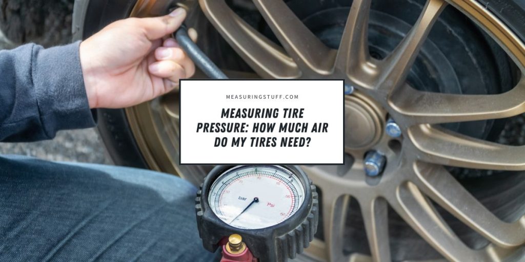 Measuring Tire Pressure: How Much Air Do My Tires Need? – Measuring Stuff