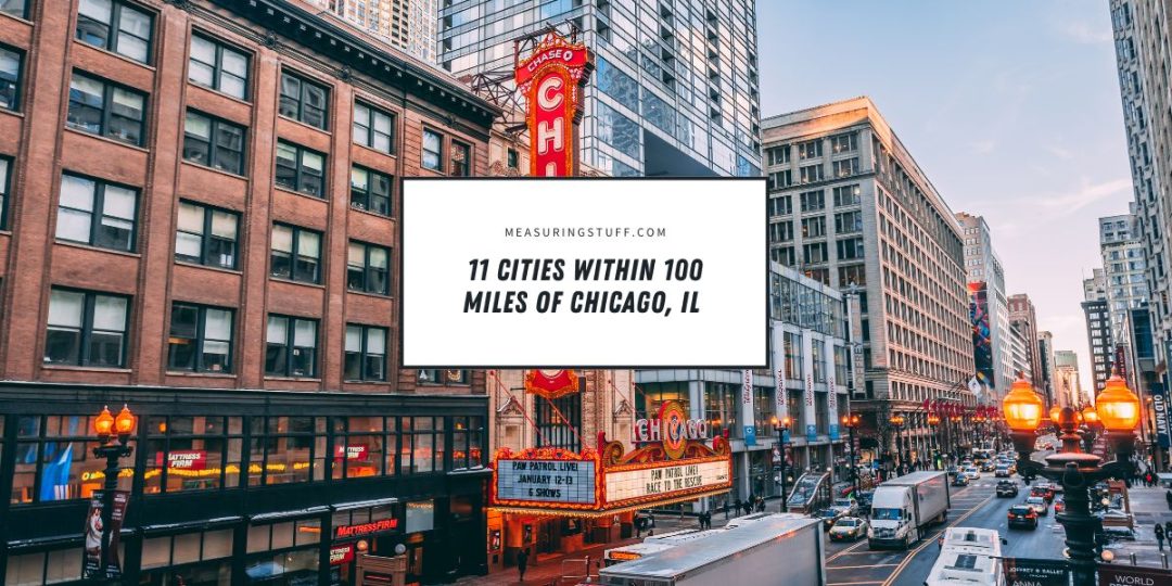 11 Cities Within 100 Miles Of Chicago, IL (With Directions) – Measuring ...