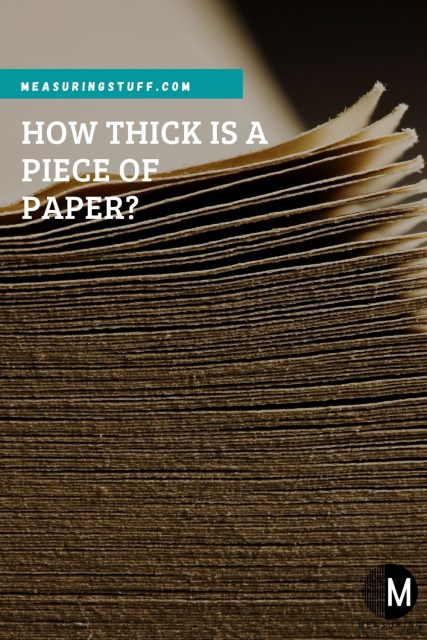 How Thick Is A Piece Of Paper? With Examples – Measuring Stuff